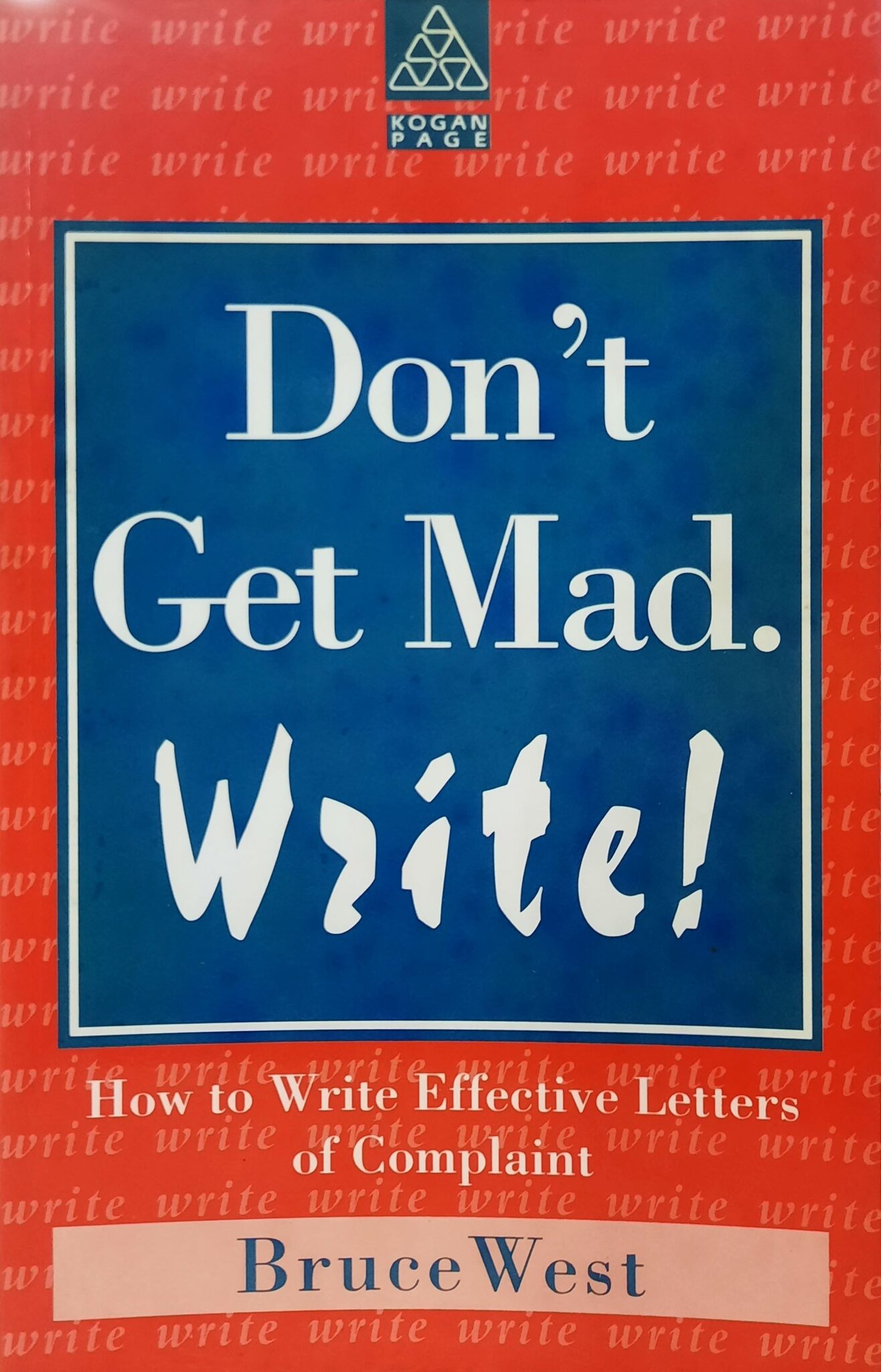 Don't Get Mad. Write! How to Write Effective Letters of Complaint ...