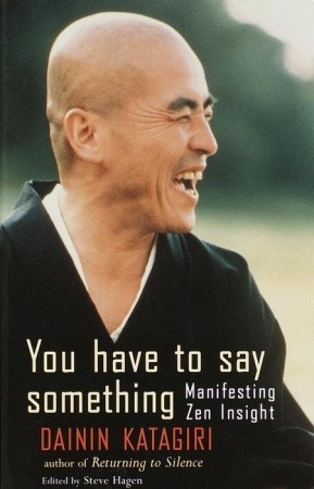 You Have to Say Something: Manifesting Zen Insight - Books n Bobs
